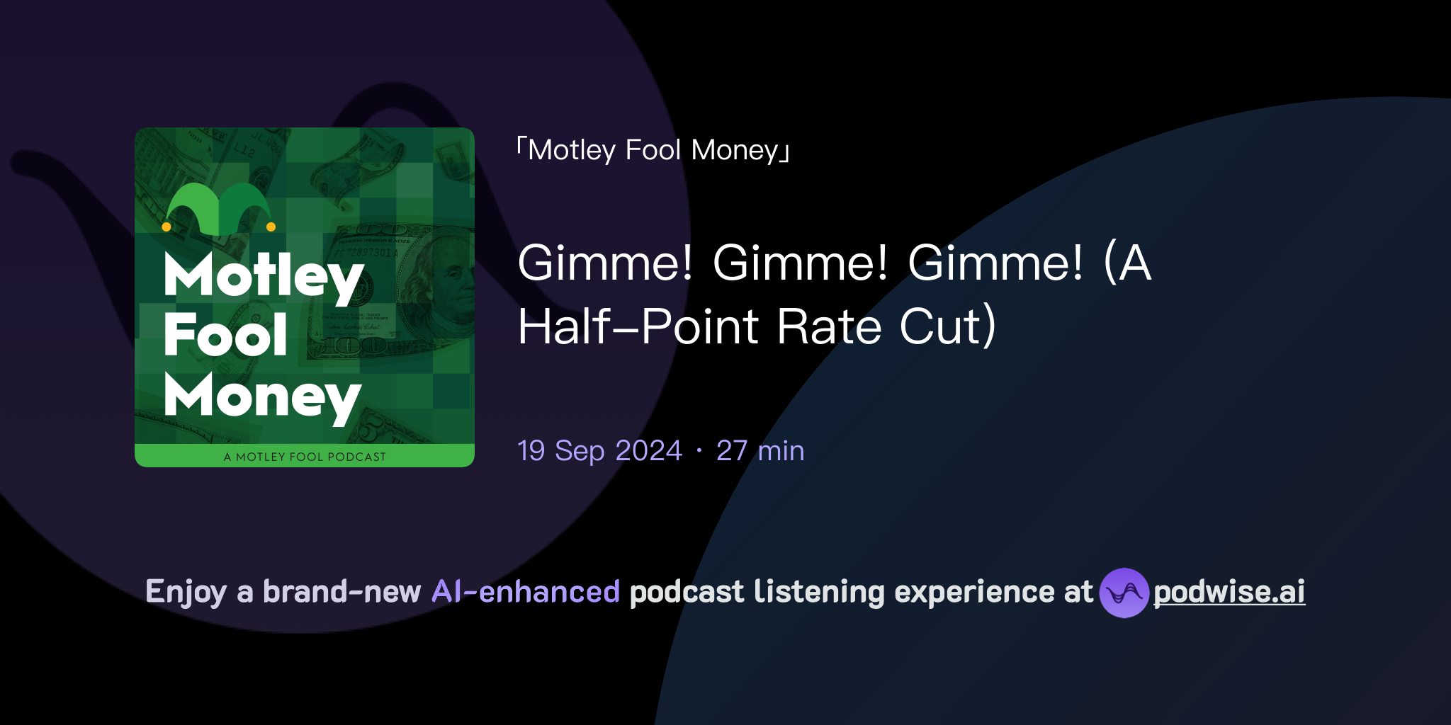 Gimme! Gimme! Gimme! (A Half-Point Rate Cut) | Motley Fool Money | Podwise