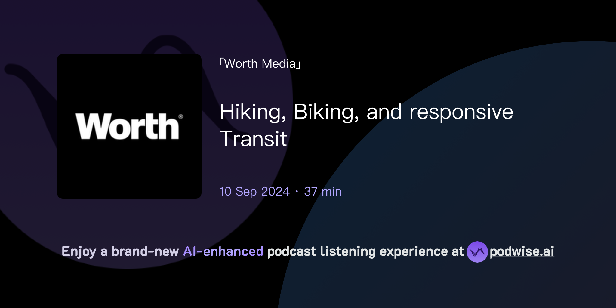 Hiking, Biking, and responsive Transit | Worth Media | Podwise