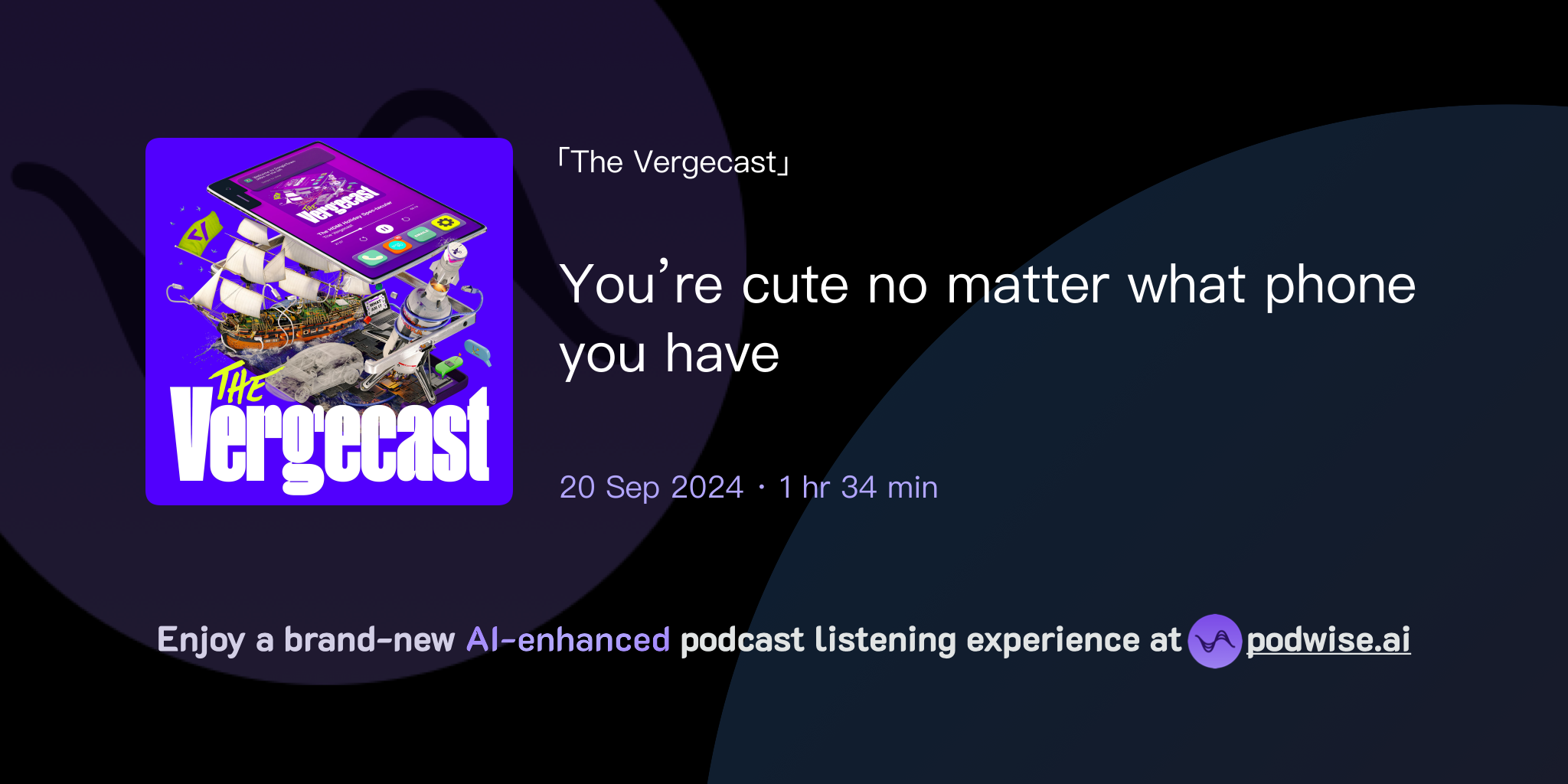 You’re cute no matter what phone you have | The Vergecast | Podwise