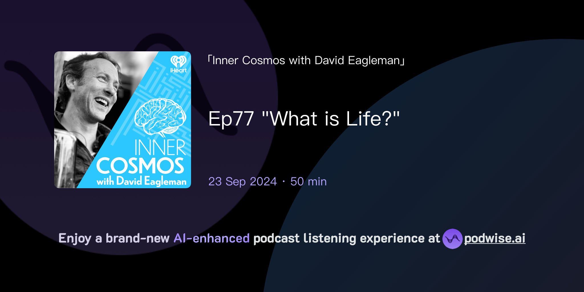 Ep77 "What is Life?" | Inner Cosmos with David Eagleman | Podwise