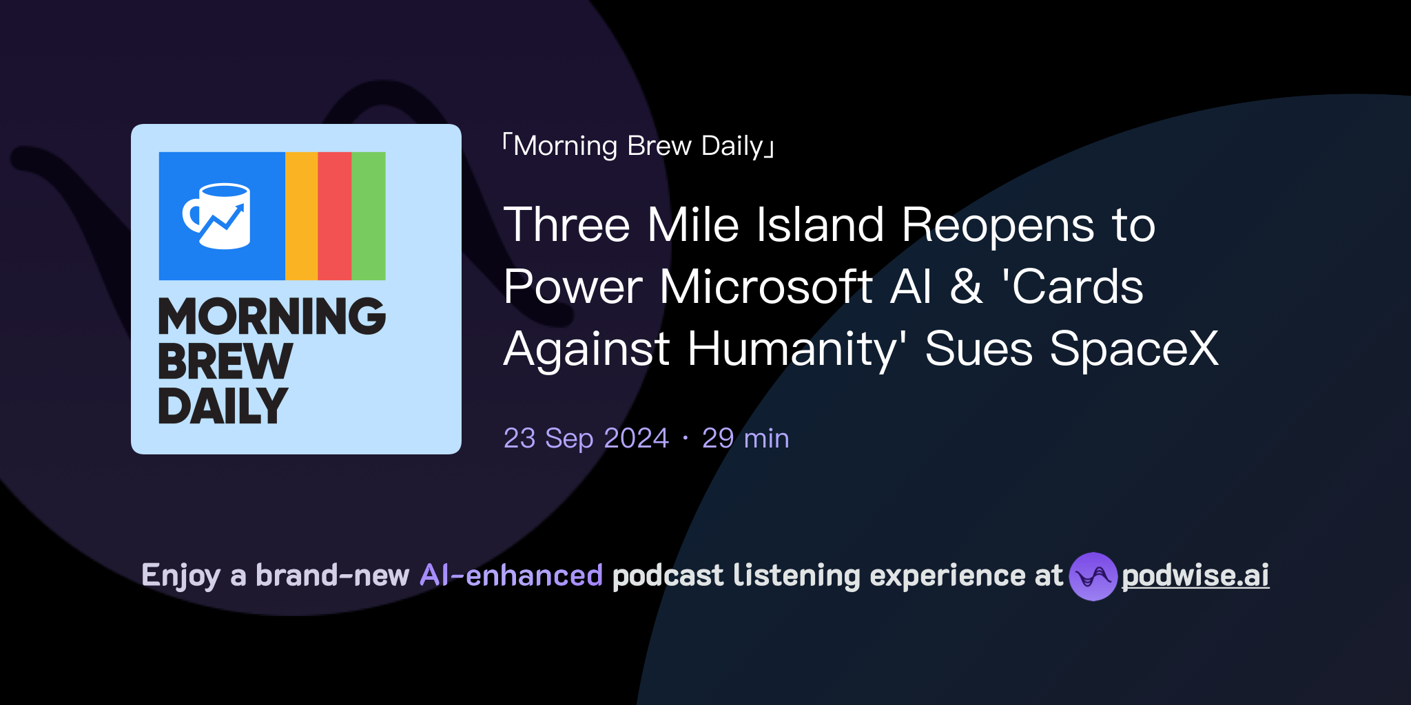 Three Mile Island Reopens to Power Microsoft AI & 'Cards Against Humanity' Sues SpaceX | Morning ...