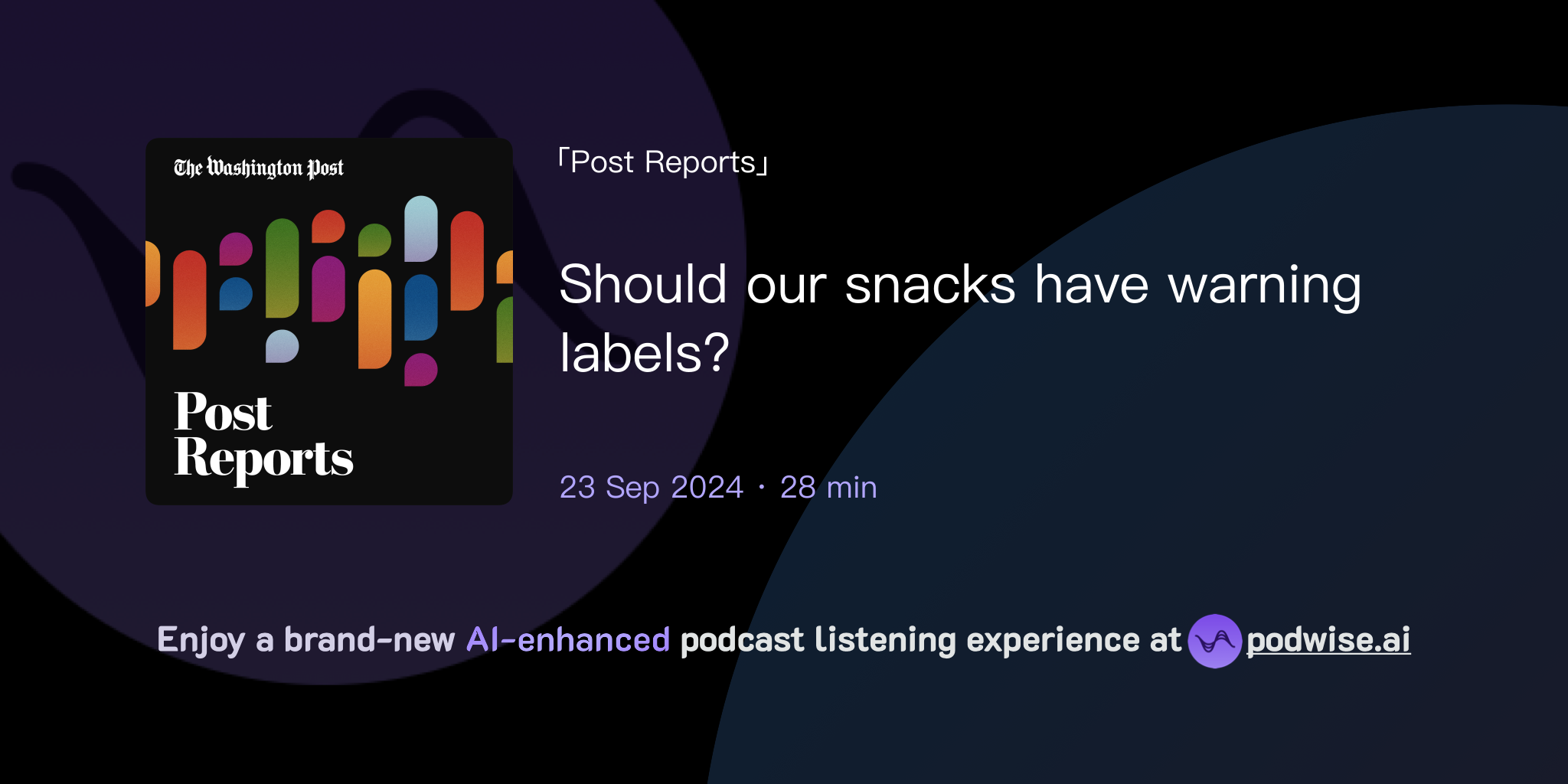 Should our snacks have warning labels? | Post Reports | Podwise