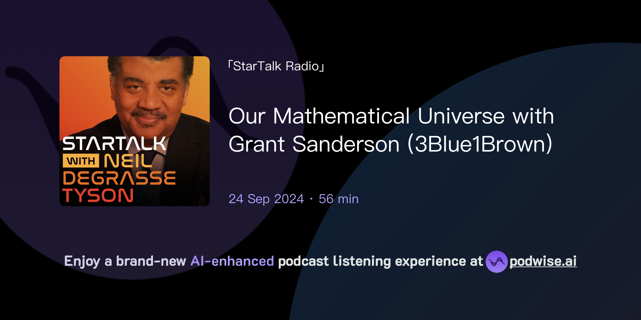 Our Mathematical Universe with Grant Sanderson (3Blue1Brown) | StarTalk Radio | Podwise