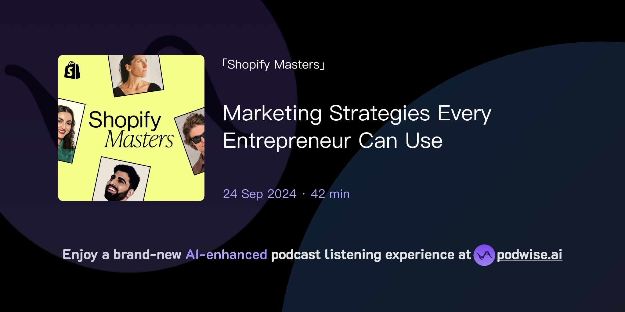 Marketing Strategies Every Entrepreneur Can Use | Shopify Masters | Podwise