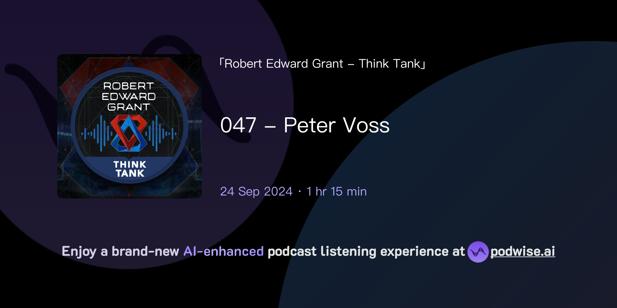 047 - Peter Voss | Robert Edward Grant - Think Tank | Podwise