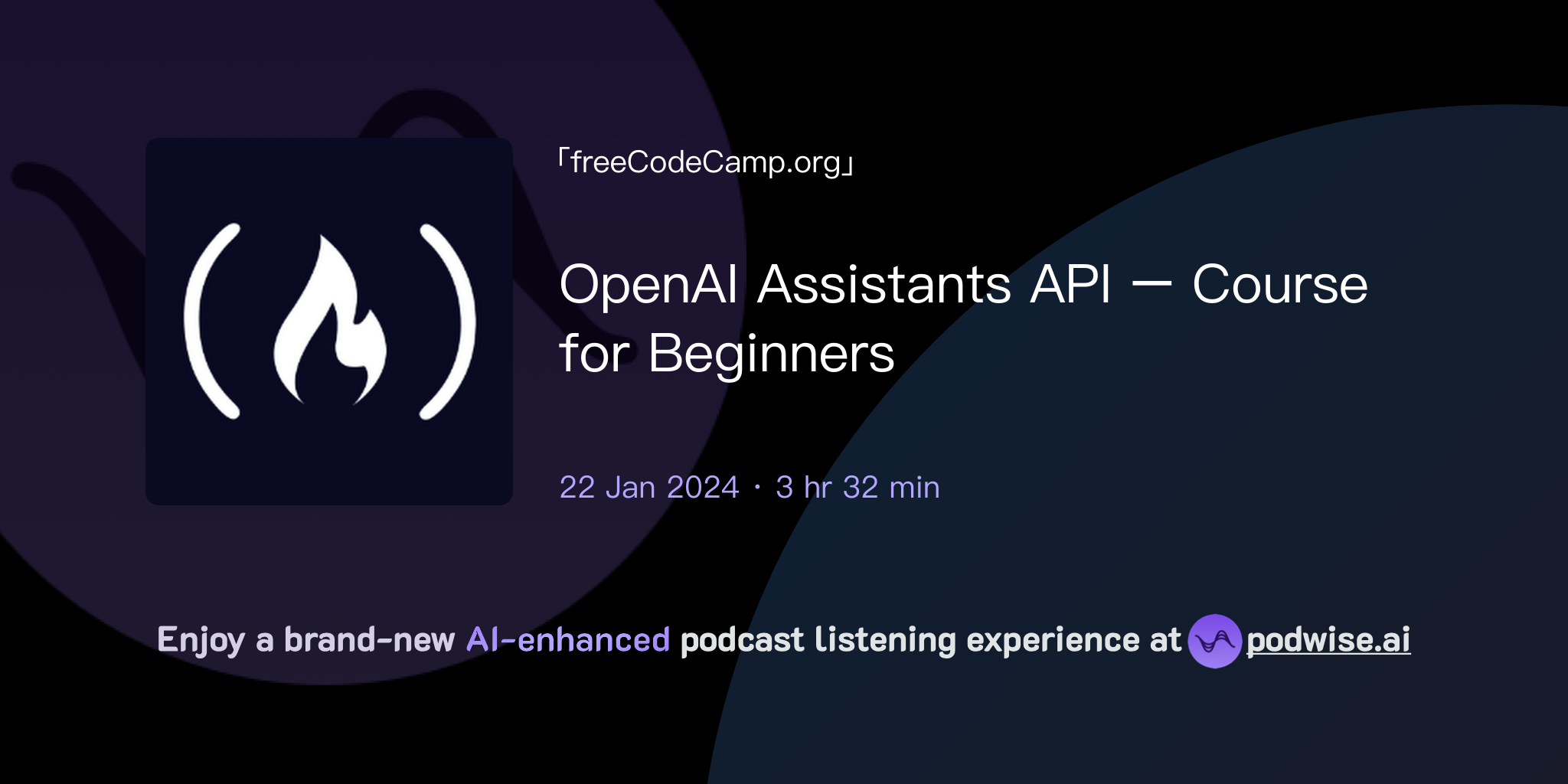 OpenAI Assistants API – Course for Beginners | freeCodeCamp.org | Podwise