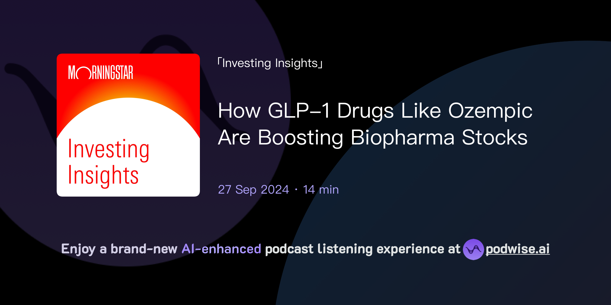 How GLP-1 Drugs Like Ozempic Are Boosting Biopharma Stocks | Investing Insights | Podwise