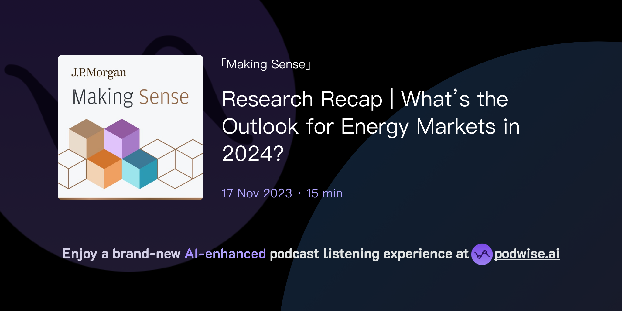 Research Recap | What’s the Outlook for Energy Markets in 2024? | Making Sense | Podwise