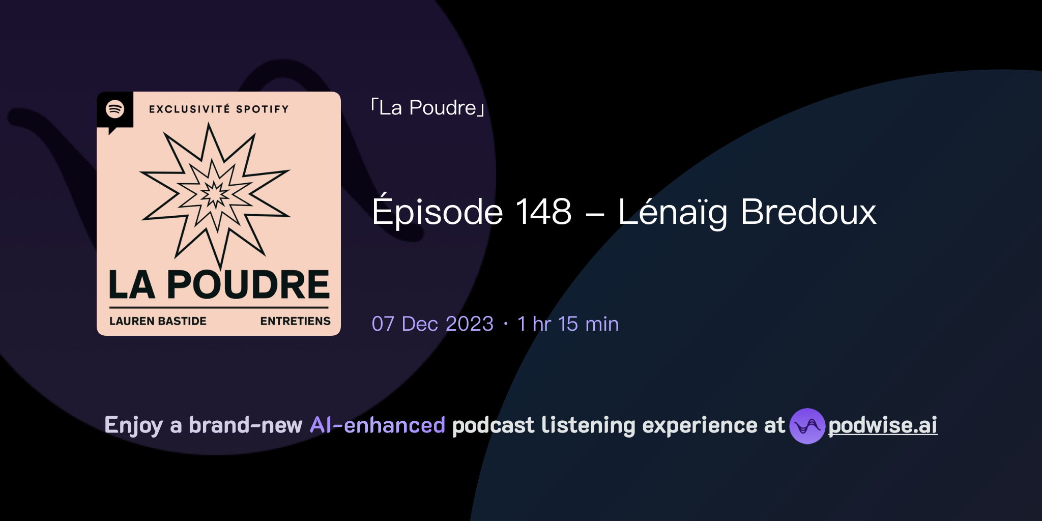 Épisode 148 - Lénaïg Bredoux | La Poudre | Podwise