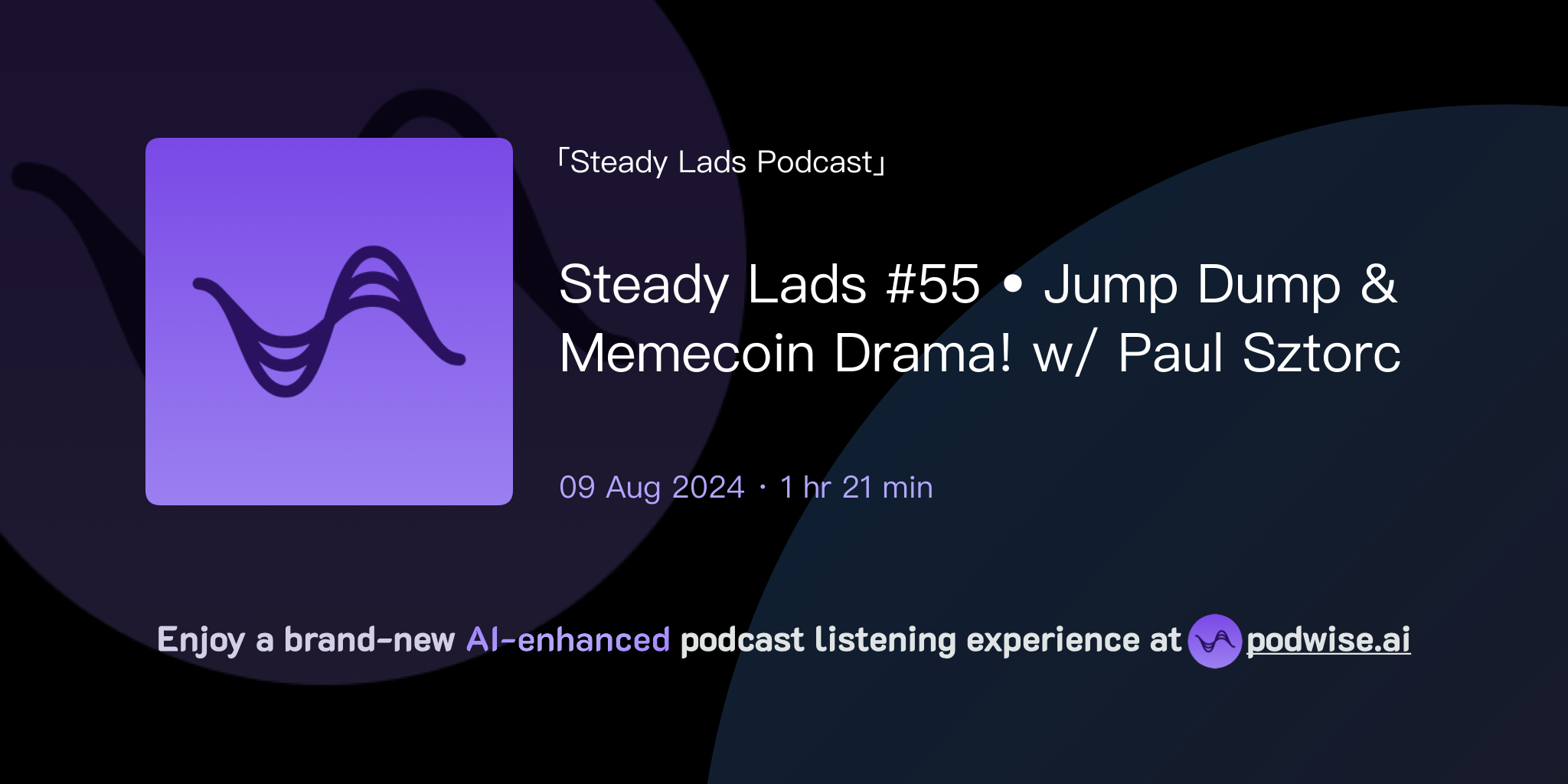 Steady Lads #55 • Jump Dump & Memecoin Drama! w/ Paul Sztorc | Steady Lads Podcast | Podwise
