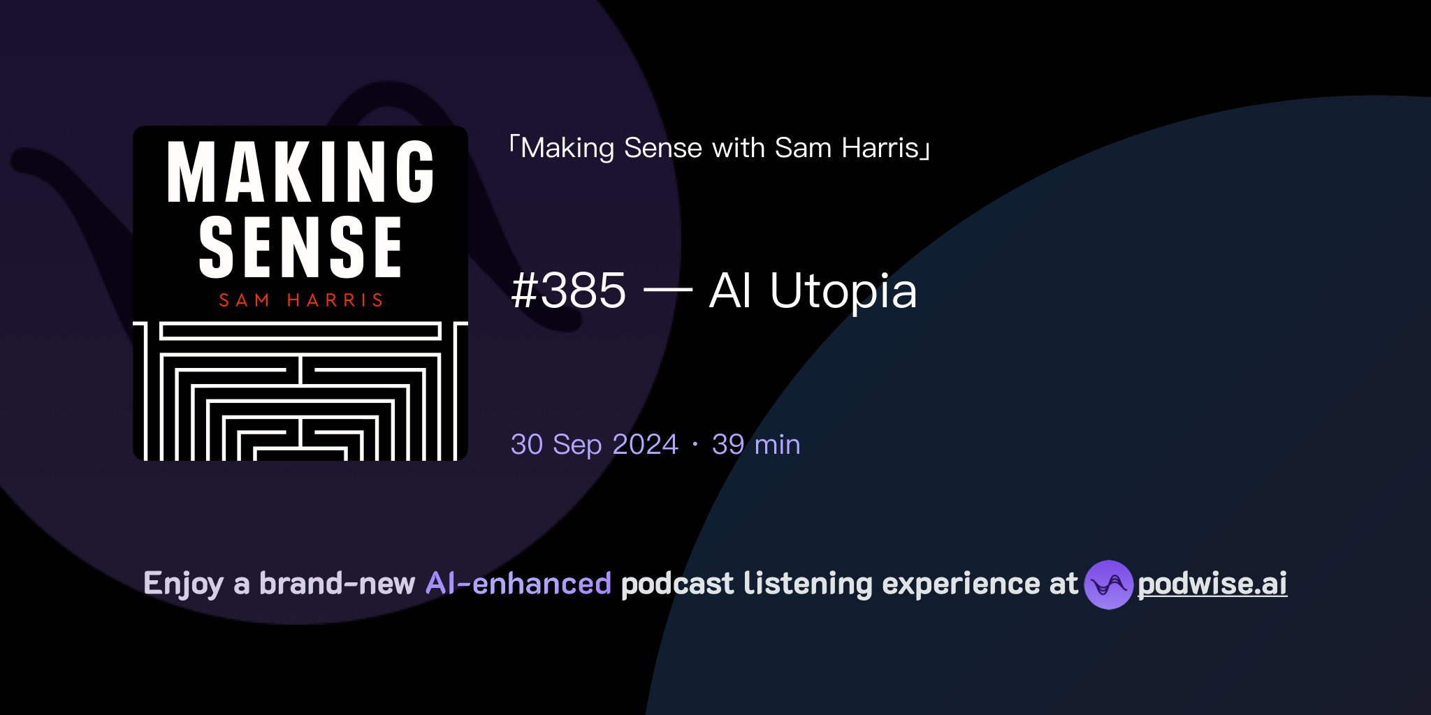 #385 — AI Utopia | Making Sense with Sam Harris | Podwise