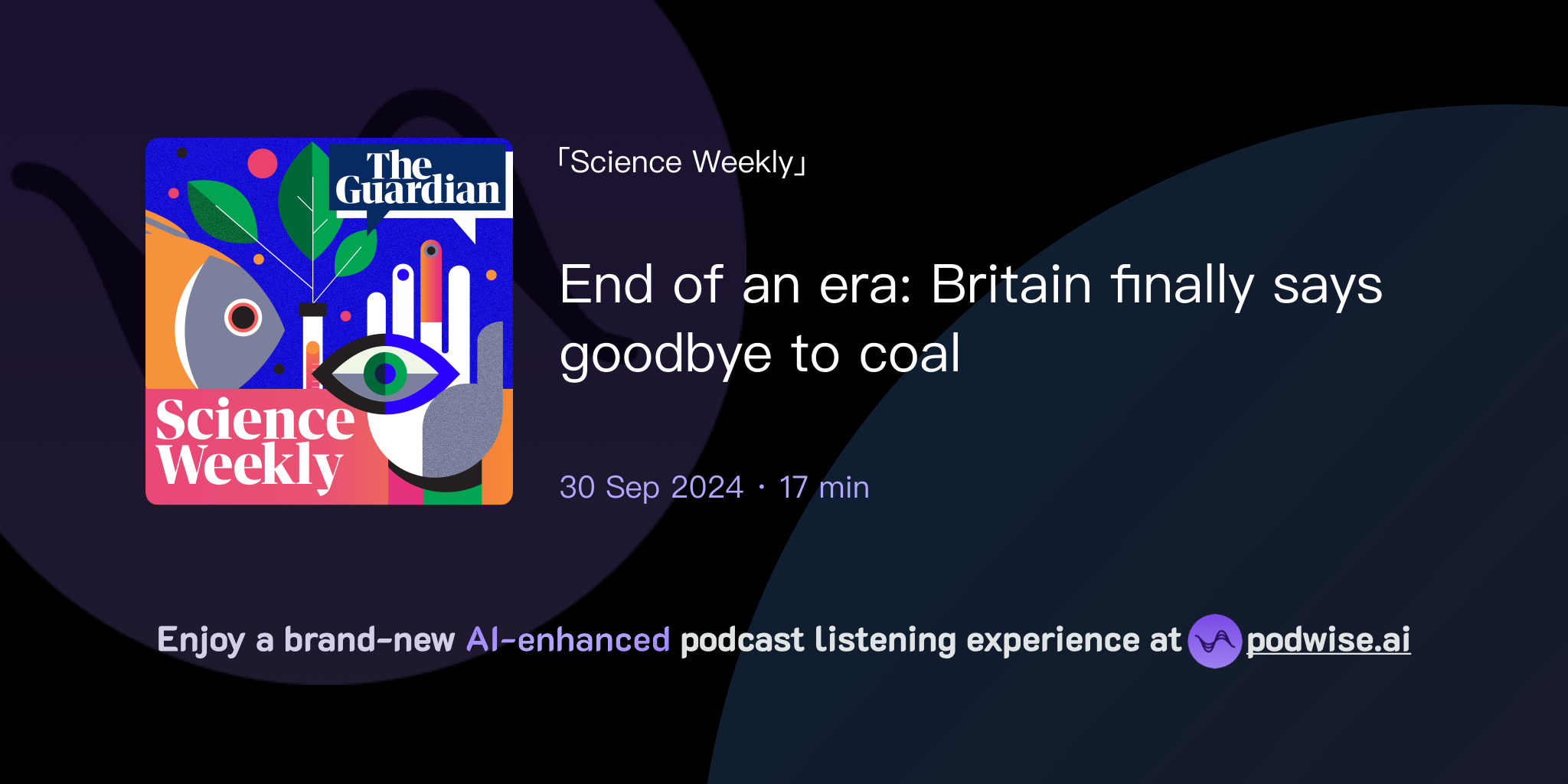 End of an era: Britain finally says goodbye to coal | Science Weekly | Podwise