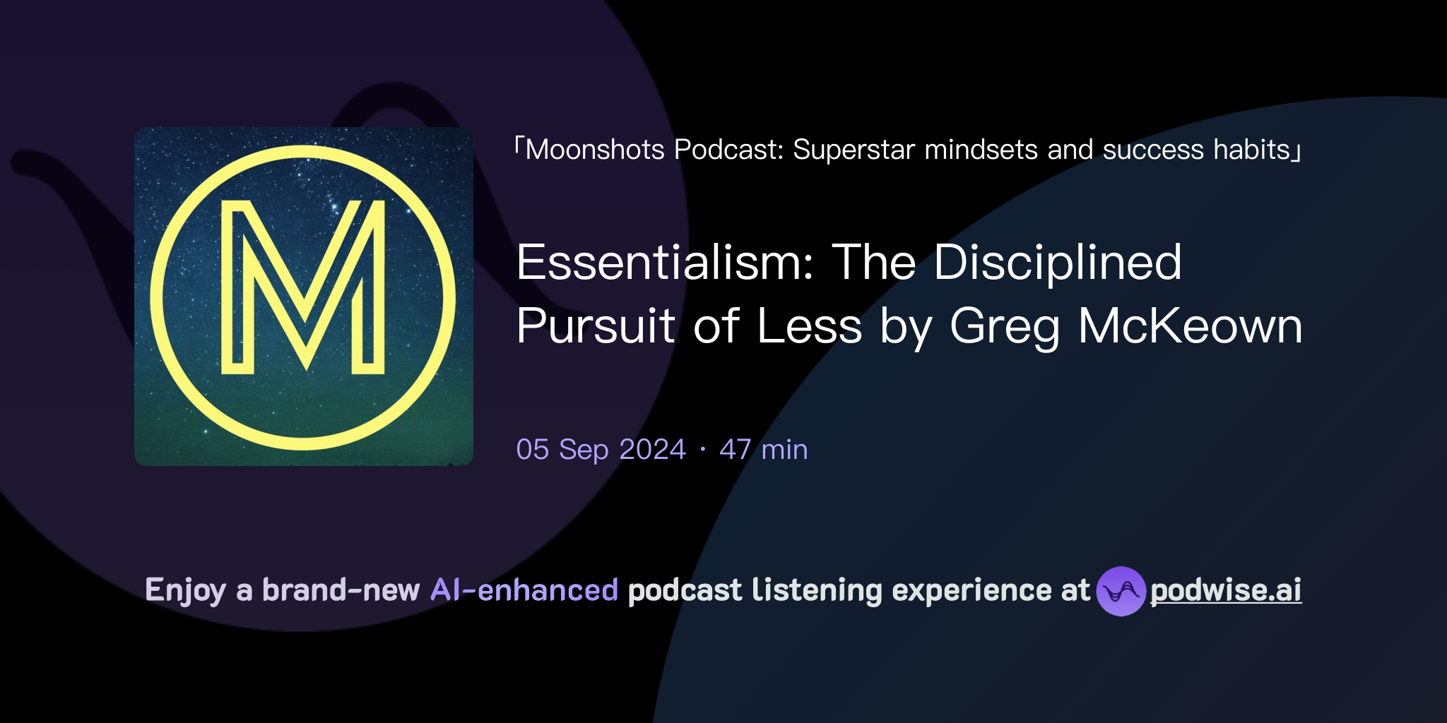Essentialism: The Disciplined Pursuit of Less by Greg McKeown | Moonshots Podcast: Superstar ...