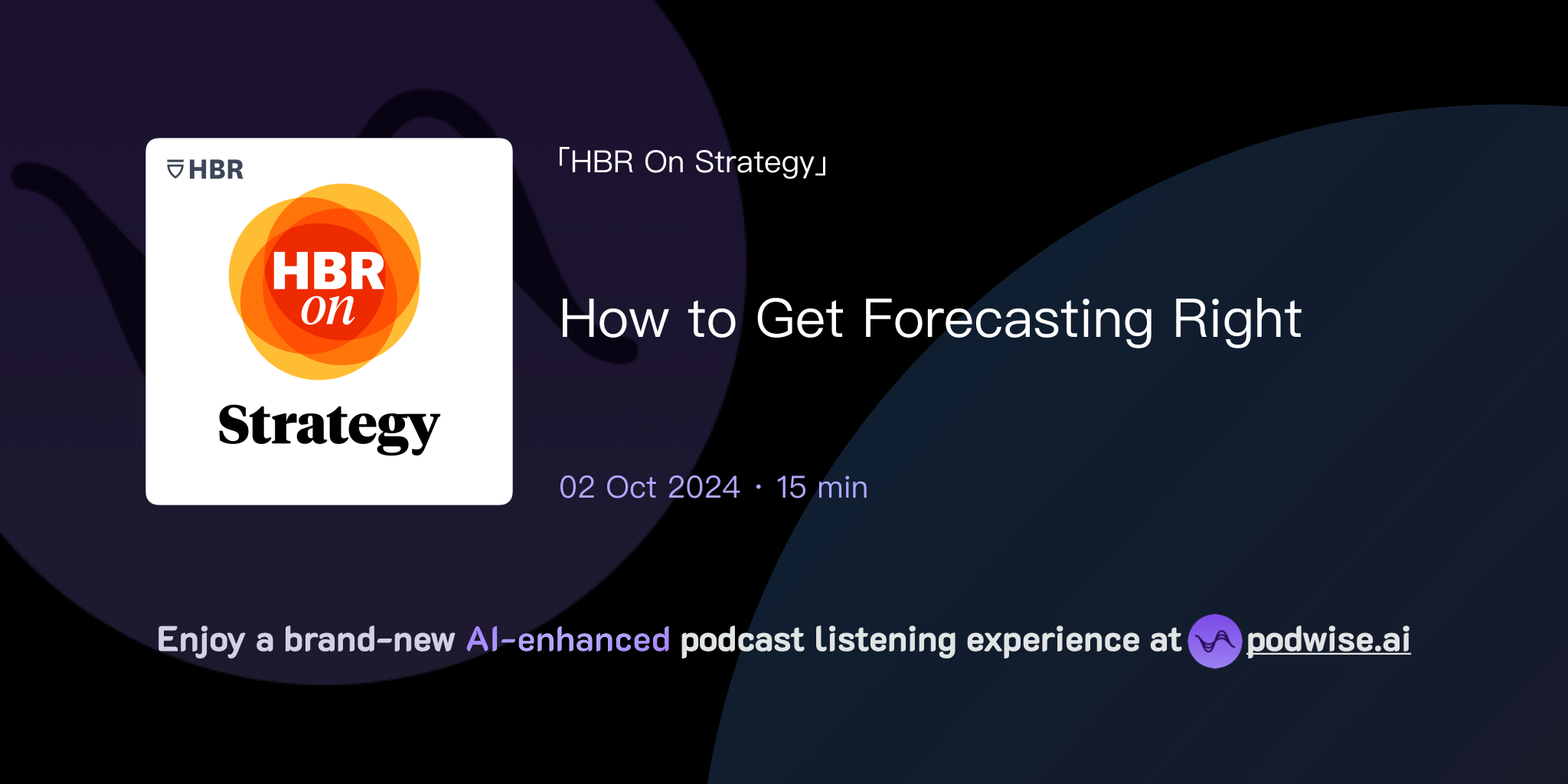 How to Get Forecasting Right | HBR On Strategy | Podwise
