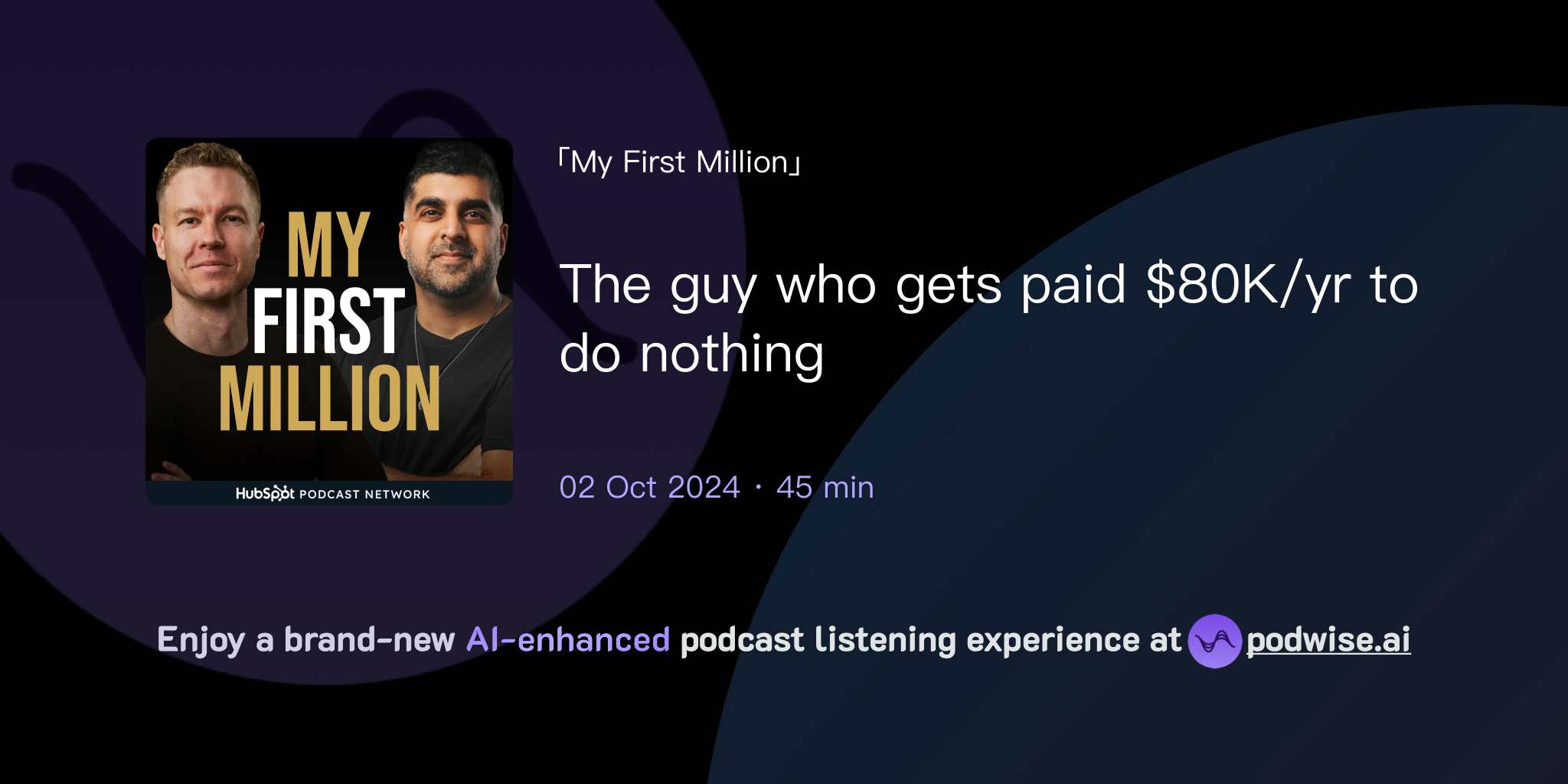 The guy who gets paid $80K/yr to do nothing | My First Million | Podwise