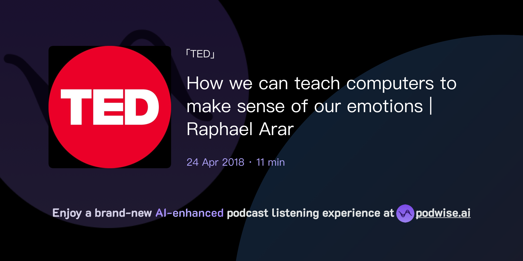 How we can teach computers to make sense of our emotions | Raphael Arar | TED | Podwise