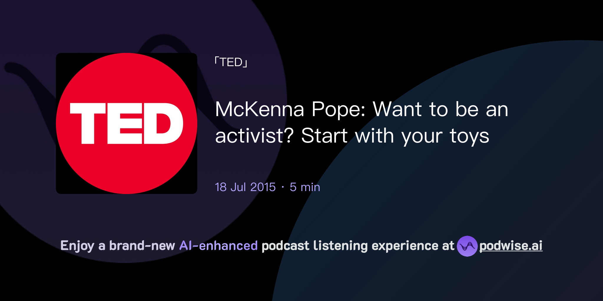 McKenna Pope: Want to be an activist? Start with your toys | TED | Podwise