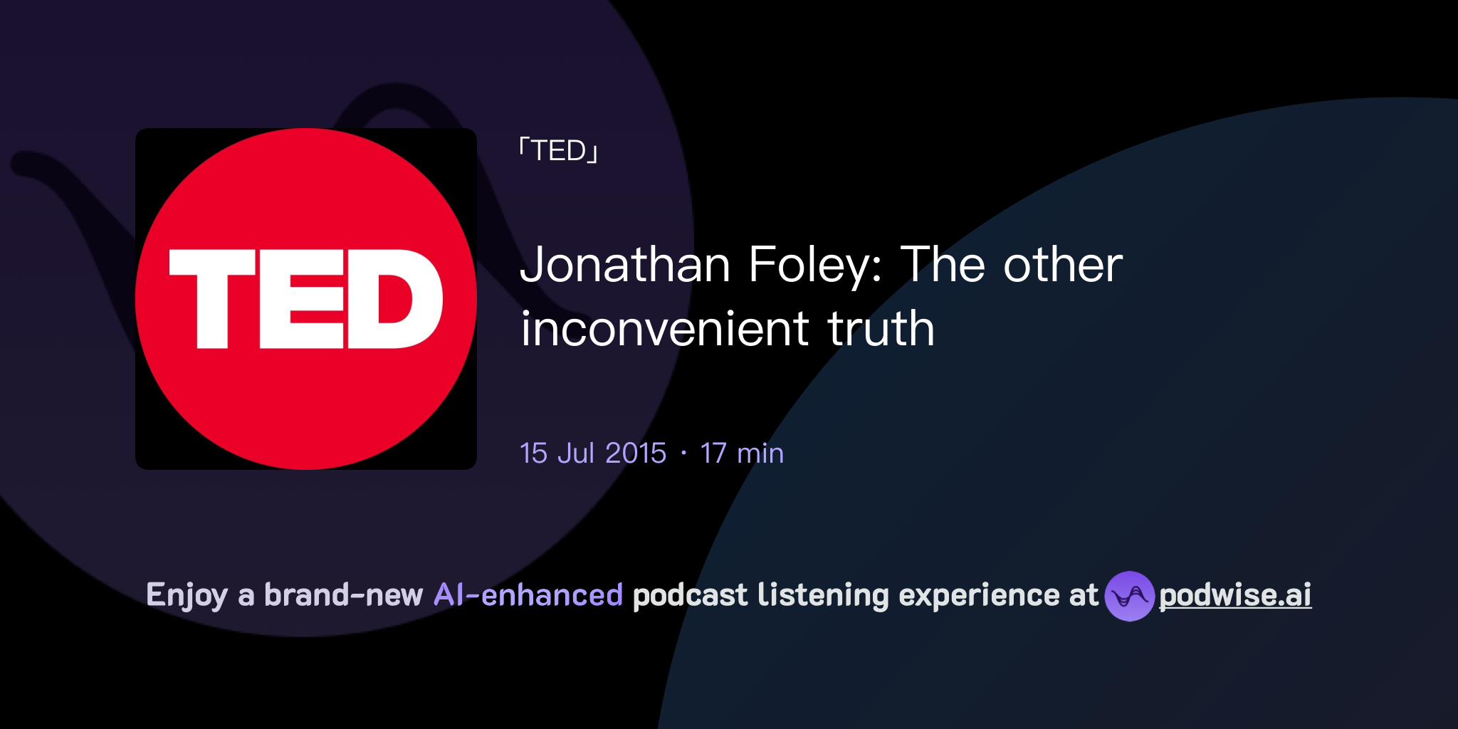Jonathan Foley: The other inconvenient truth | TED | Podwise