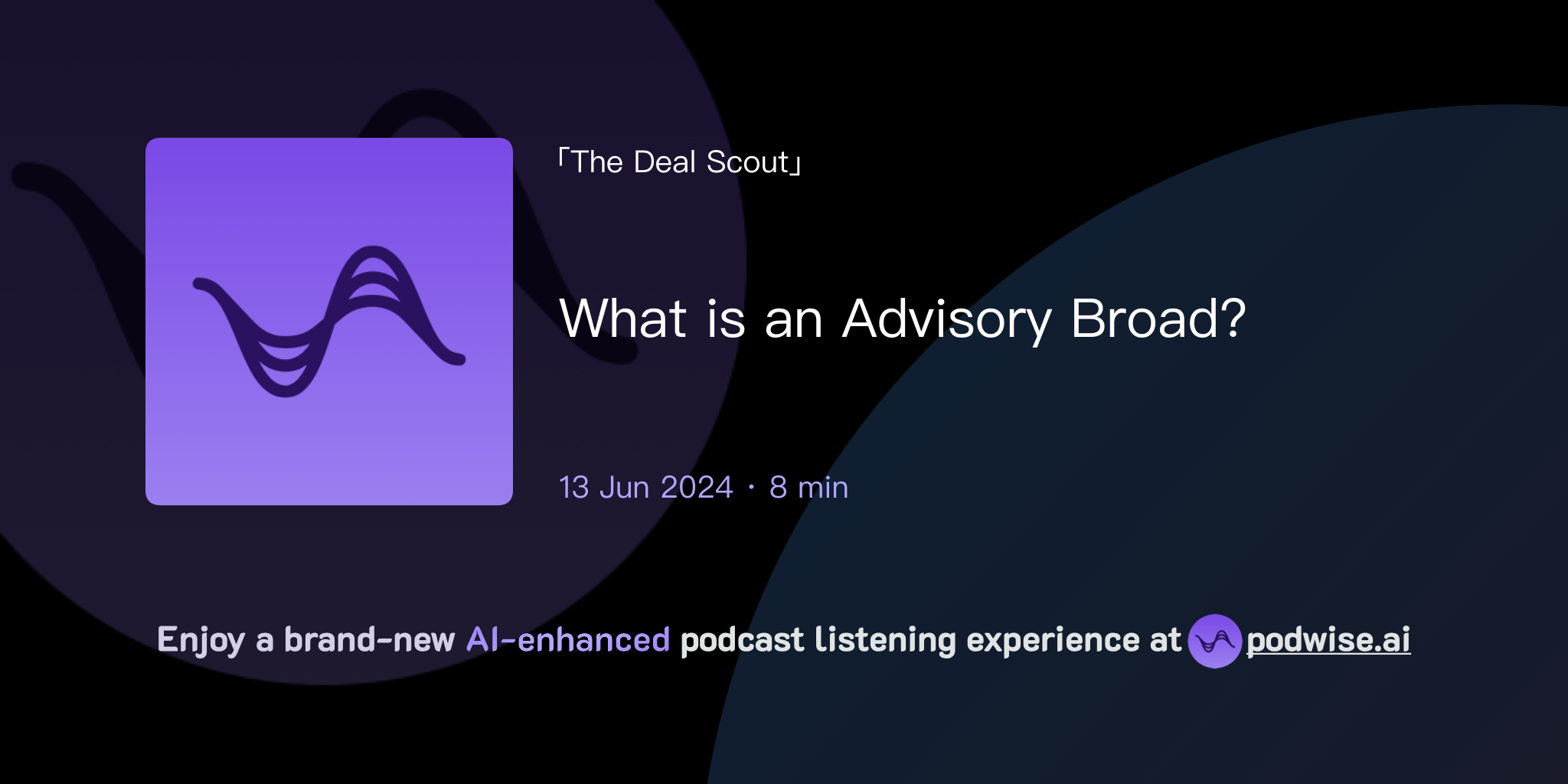 What is an Advisory Broad? | The Deal Scout | Podwise