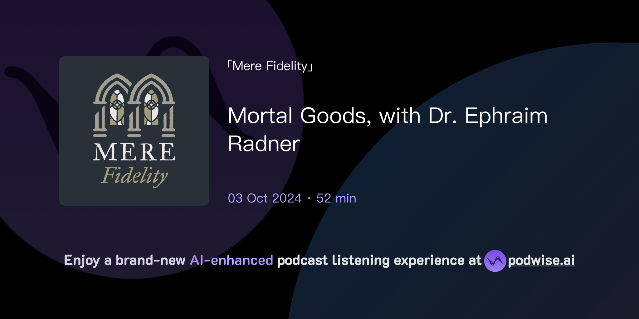 Mortal Goods, with Dr. Ephraim Radner | Mere Fidelity | Podwise