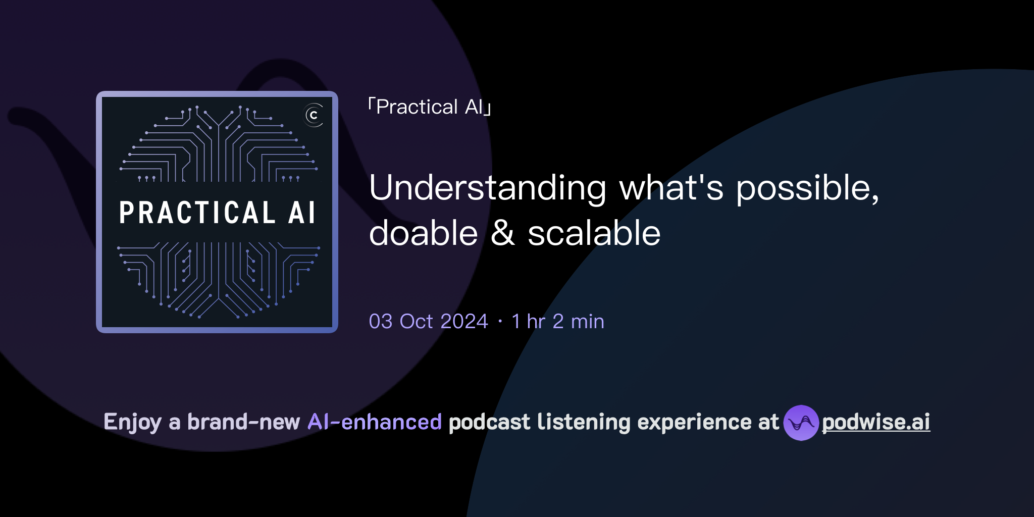 Understanding what's possible, doable & scalable | Practical AI | Podwise