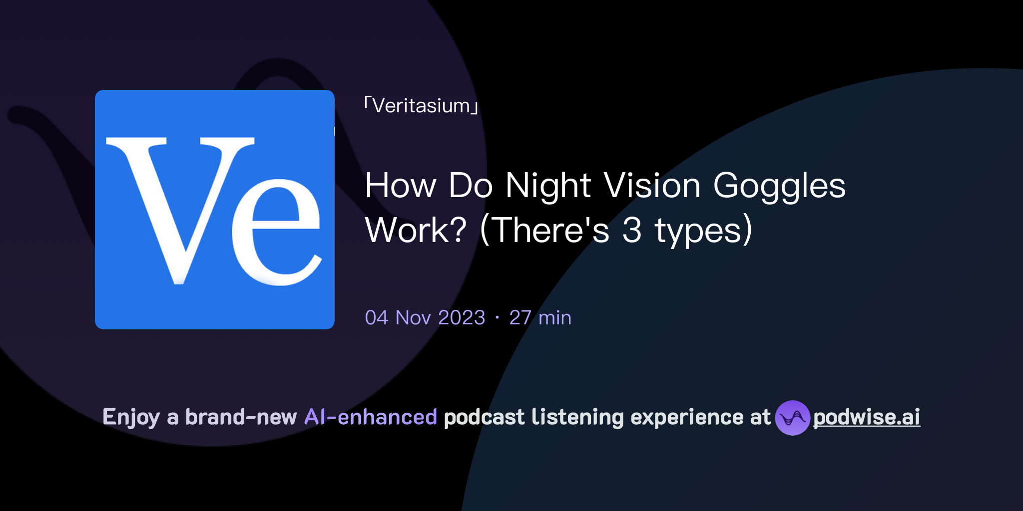 How Do Night Vision Goggles Work? (There's 3 types) | Veritasium | Podwise