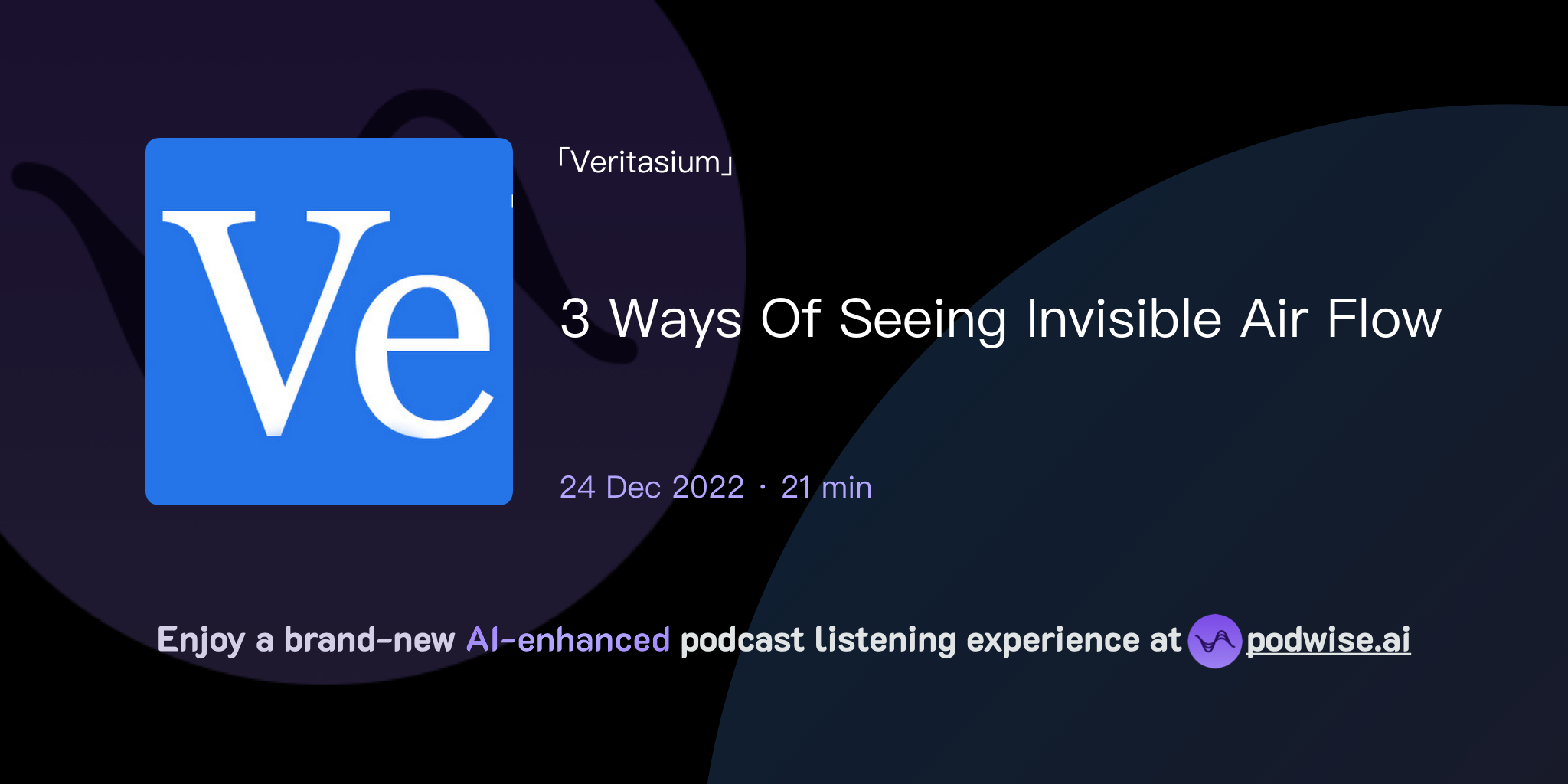 3 Ways Of Seeing Invisible Air Flow | Veritasium | Podwise