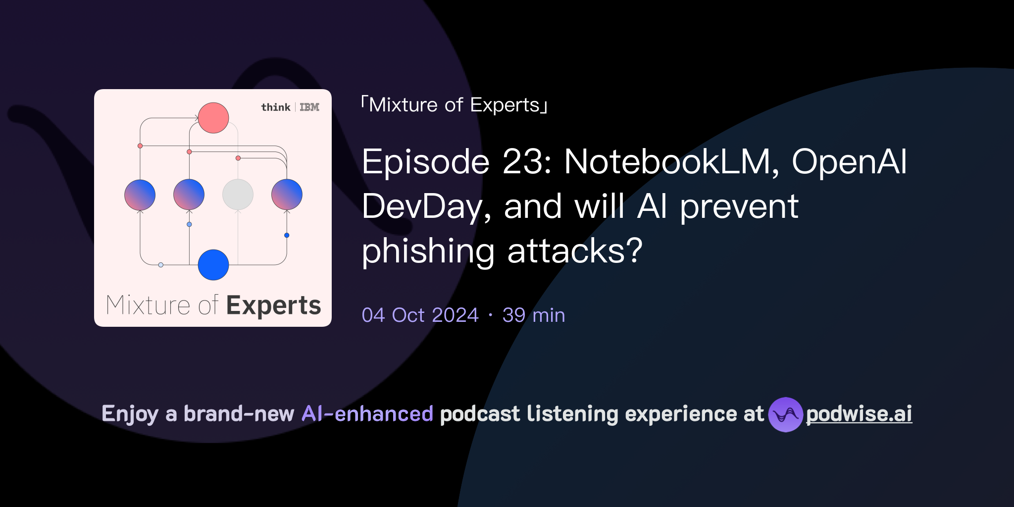 Episode 23: NotebookLM, OpenAI DevDay, and will AI prevent phishing attacks? | Mixture of ...