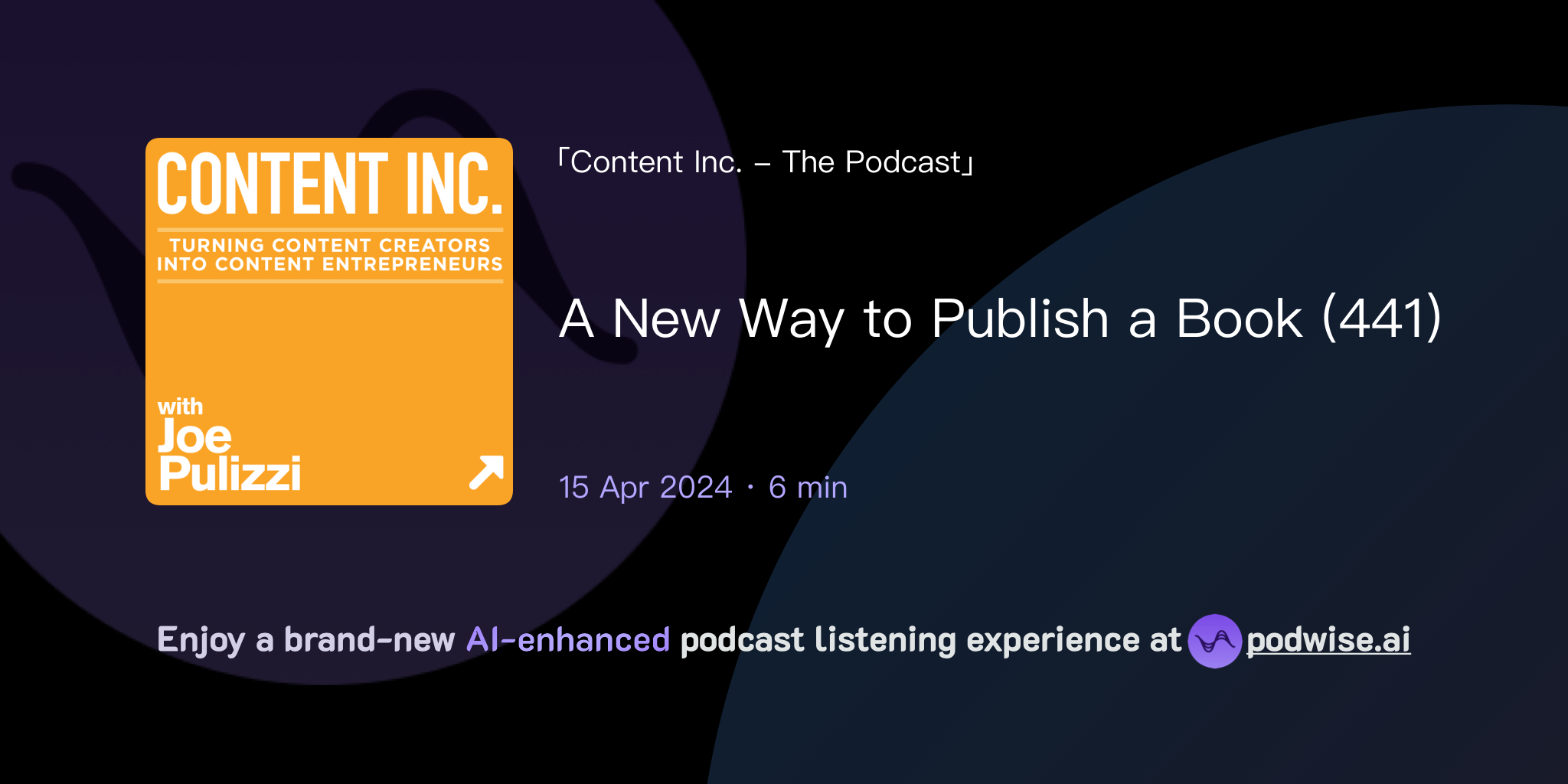 A New Way to Publish a Book (441) | Content Inc. - The Podcast | Podwise