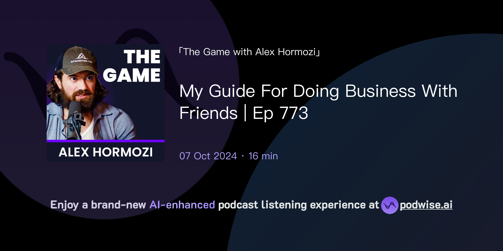 My Guide For Doing Business With Friends | Ep 773 | The Game with Alex Hormozi | Podwise