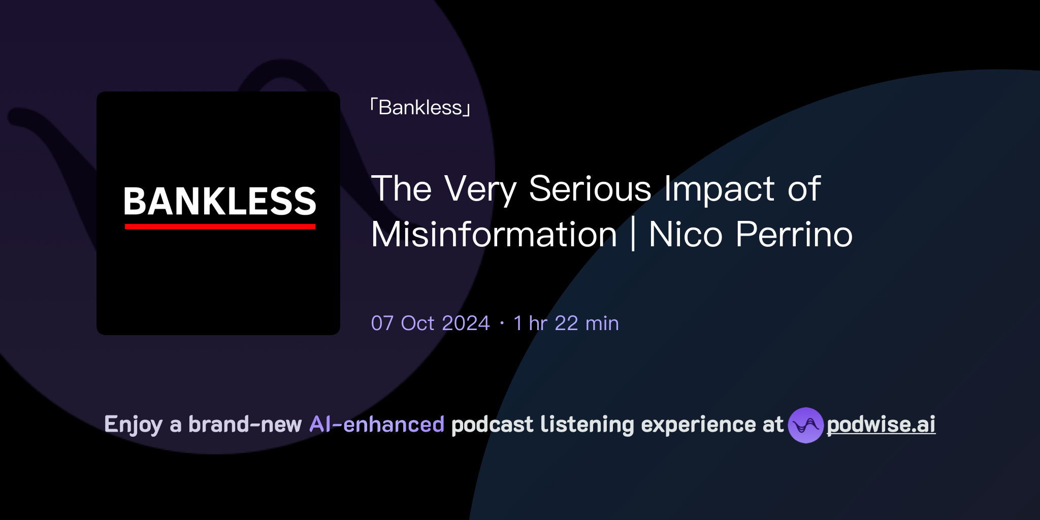 The Very Serious Impact of Misinformation | Nico Perrino | Bankless | Podwise