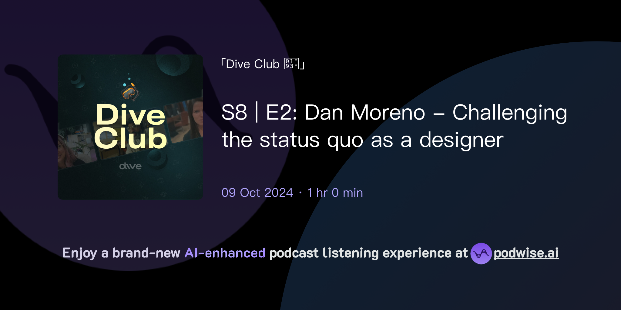 S8 | E2: Dan Moreno - Challenging the status quo as a designer | Dive Club 🤿 | Podwise