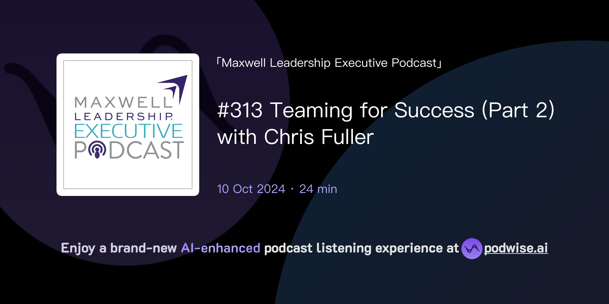 #313 Teaming for Success (Part 2) with Chris Fuller | Maxwell ...