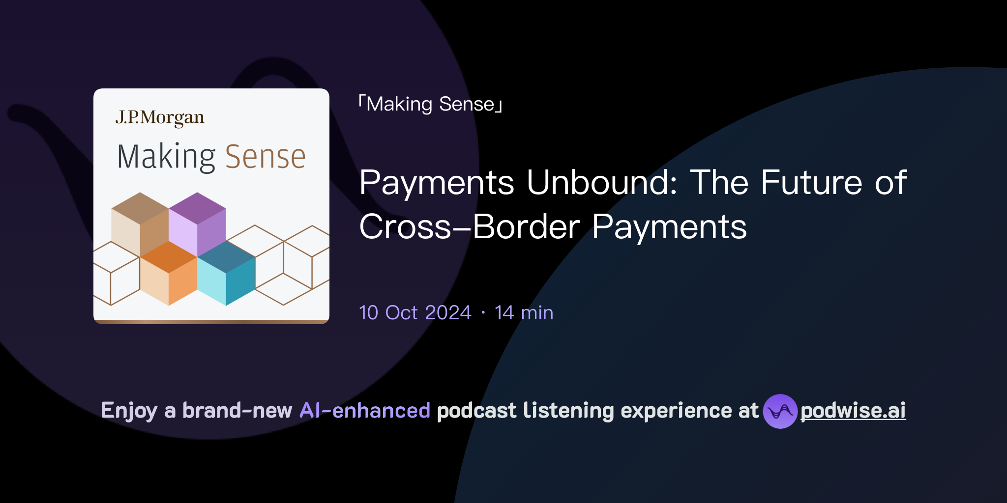 Payments Unbound: The Future of Cross-Border Payments | Making Sense | Podwise