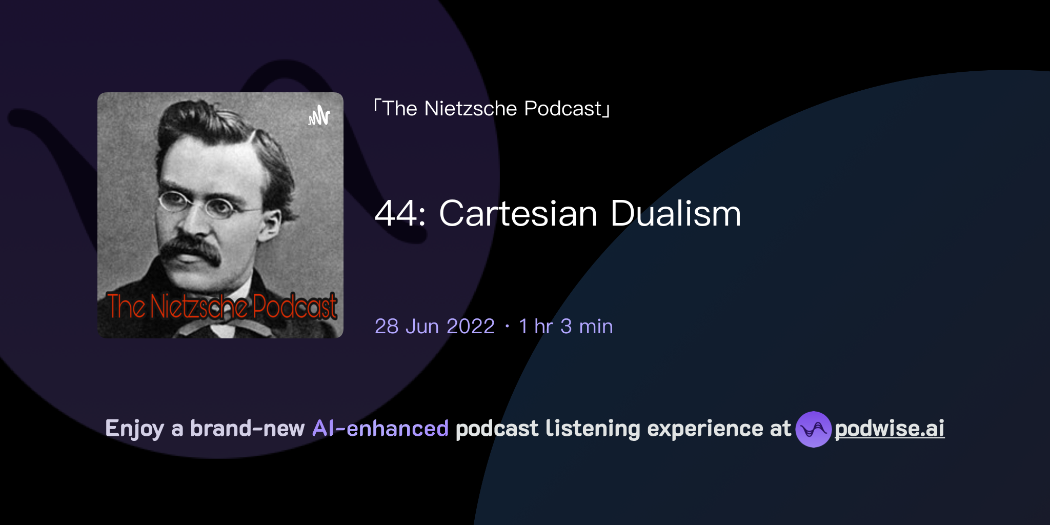 44: Cartesian Dualism | The Nietzsche Podcast | Podwise