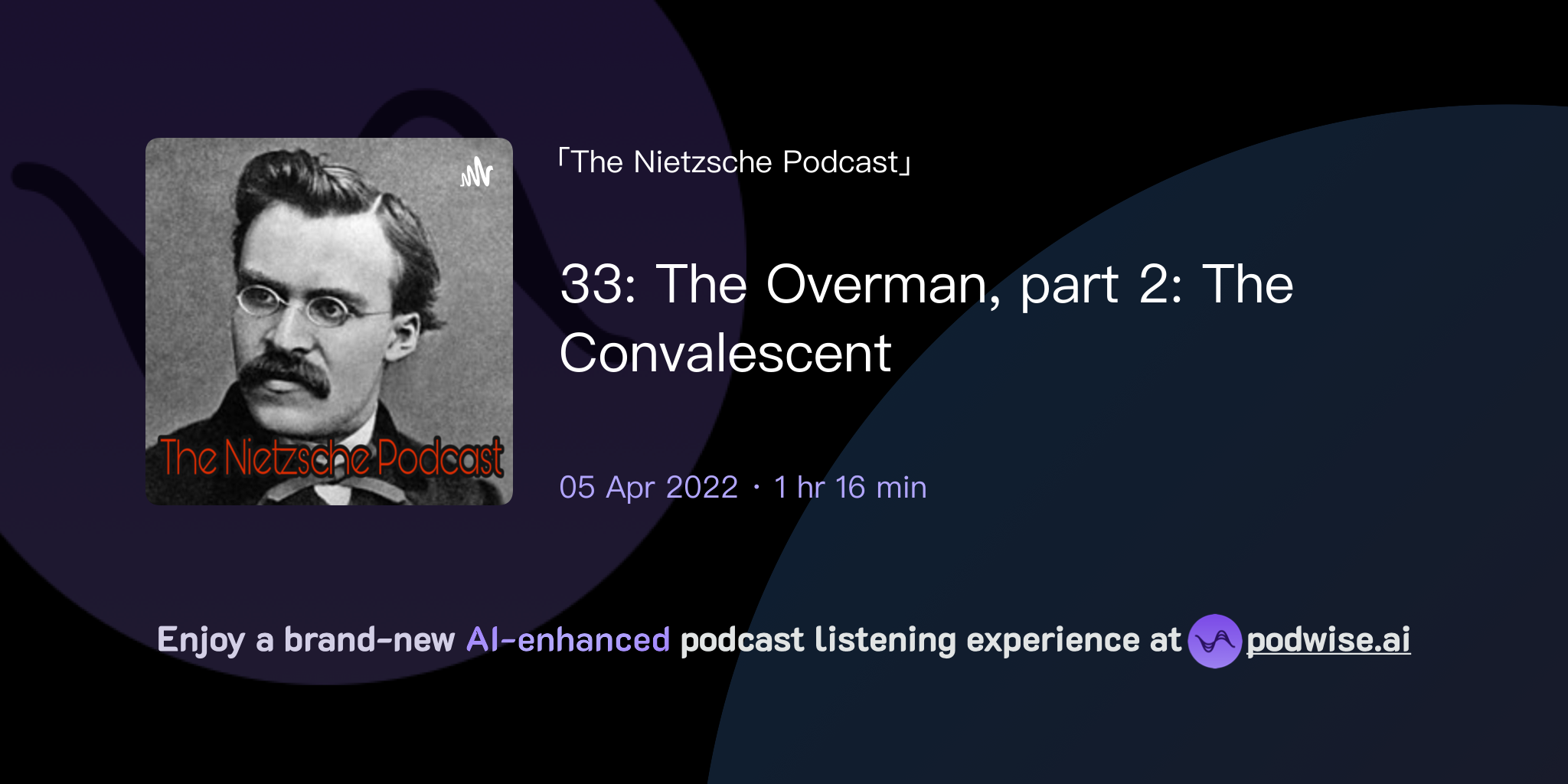 33: The Overman, part 2: The Convalescent | The Nietzsche Podcast | Podwise