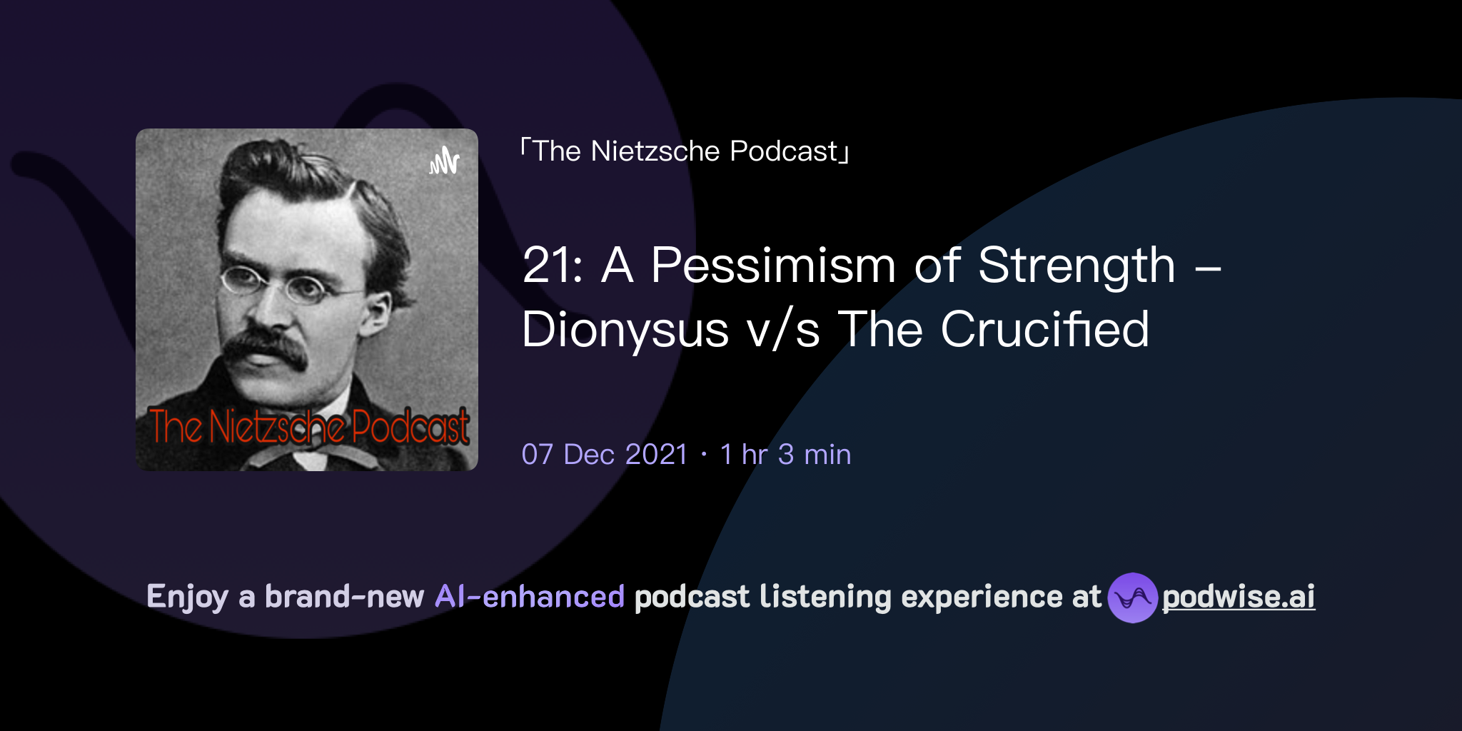 21: A Pessimism of Strength - Dionysus v/s The Crucified | The Nietzsche Podcast | Podwise