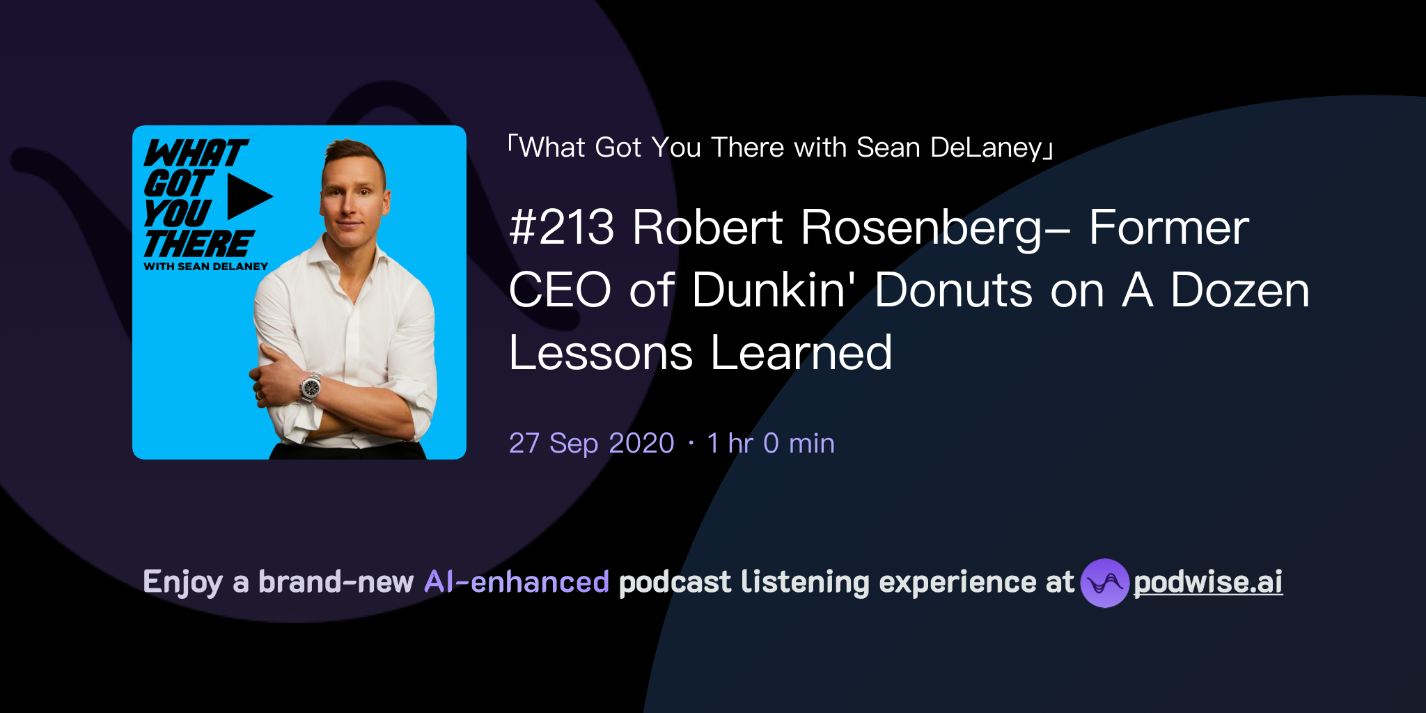 #213 Robert Rosenberg- Former CEO of Dunkin' Donuts on A Dozen Lessons Learned | What Got You ...