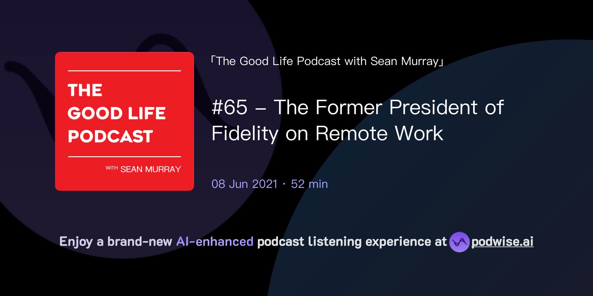#65 - The Former President of Fidelity on Remote Work | The Good Life ...