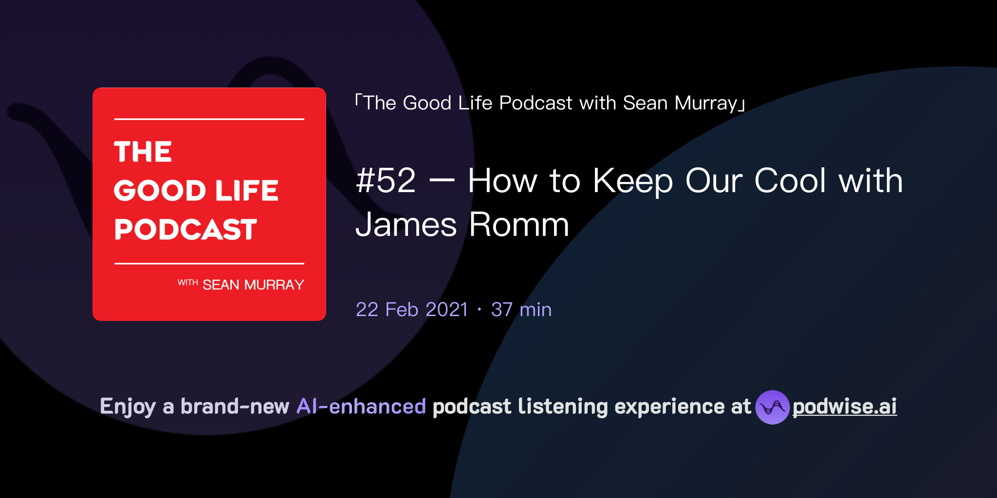 #52 – How to Keep Our Cool with James Romm | The Good Life Podcast with Sean Murray | Podwise