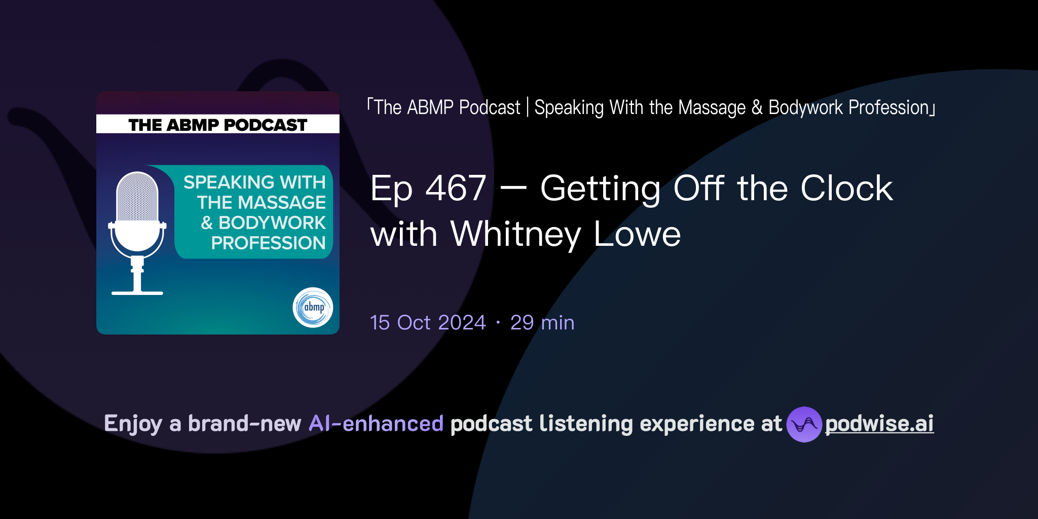 Ep 467 – Getting Off the Clock with Whitney Lowe | The ABMP Podcast | Speaking With the Massage ...