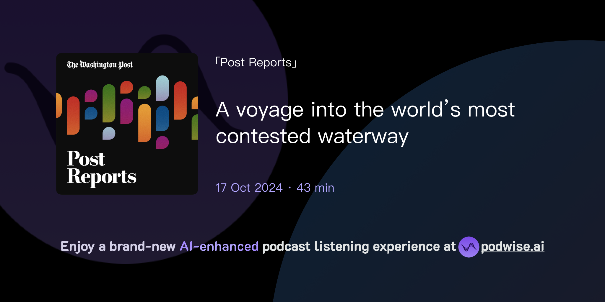 A voyage into the world’s most contested waterway | Post Reports | Podwise