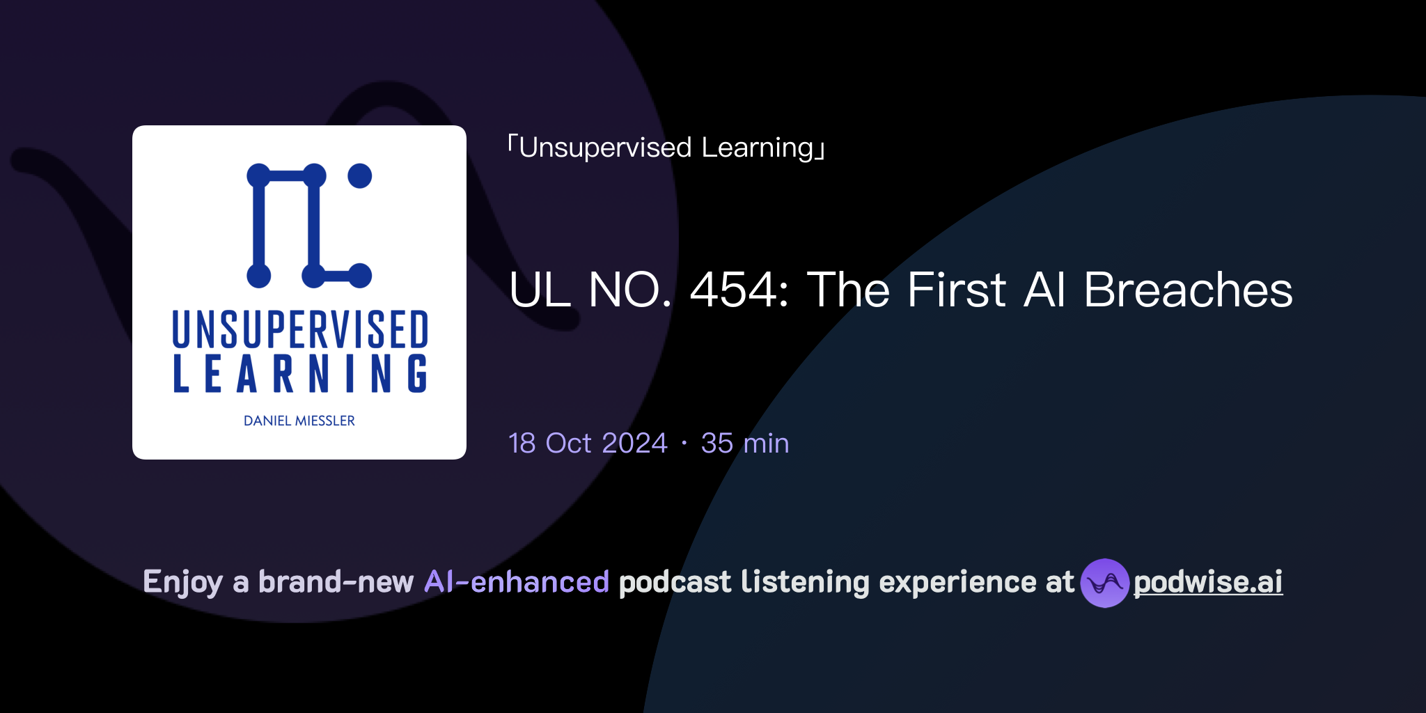 UL NO. 454: The First AI Breaches | Unsupervised Learning | Podwise