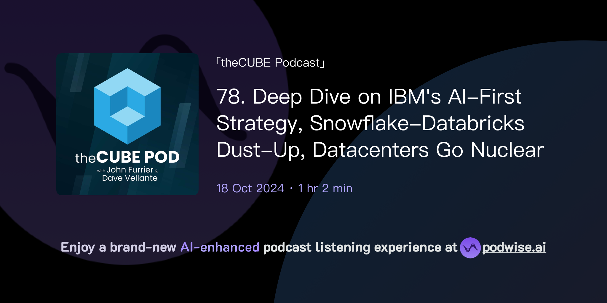 78. Deep Dive on IBM's AI-First Strategy, Snowflake-Databricks Dust-Up, Datacenters Go Nuclear ...