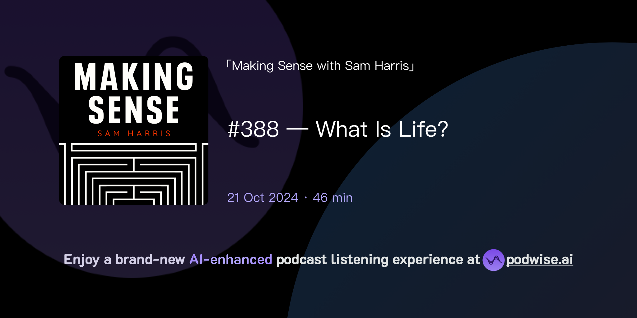 #388 — What Is Life? | Making Sense with Sam Harris | Podwise