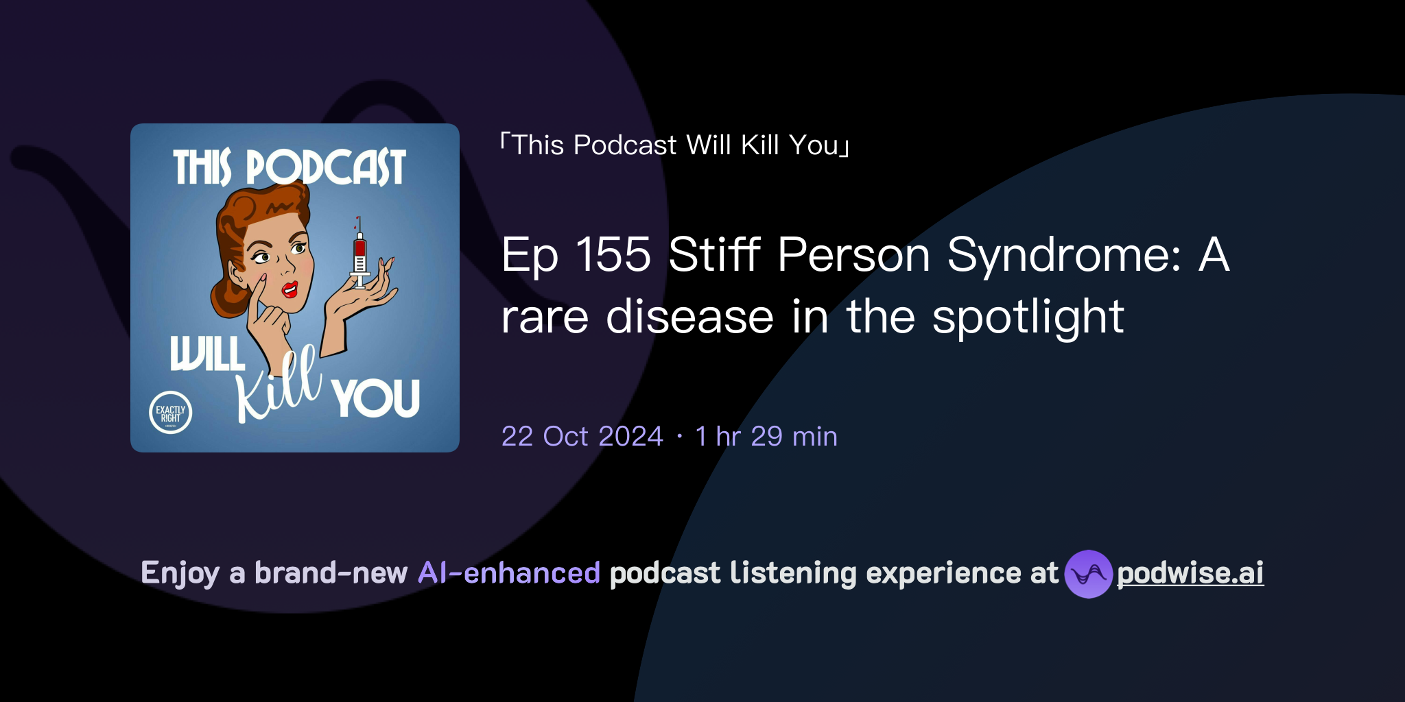 Ep 155 Stiff Person Syndrome: A rare disease in the spotlight | This Podcast Will Kill You | Podwise