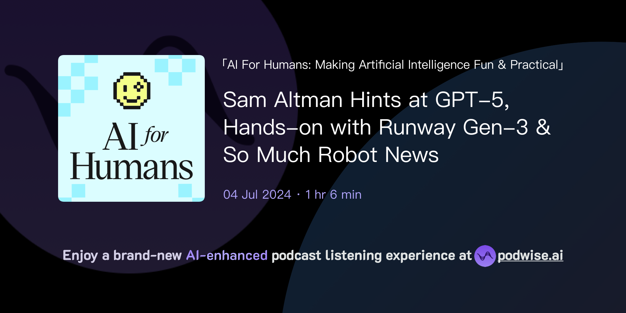 Sam Altman Hints at GPT-5, Hands-on with Runway Gen-3 & So Much Robot News | AI For Humans ...