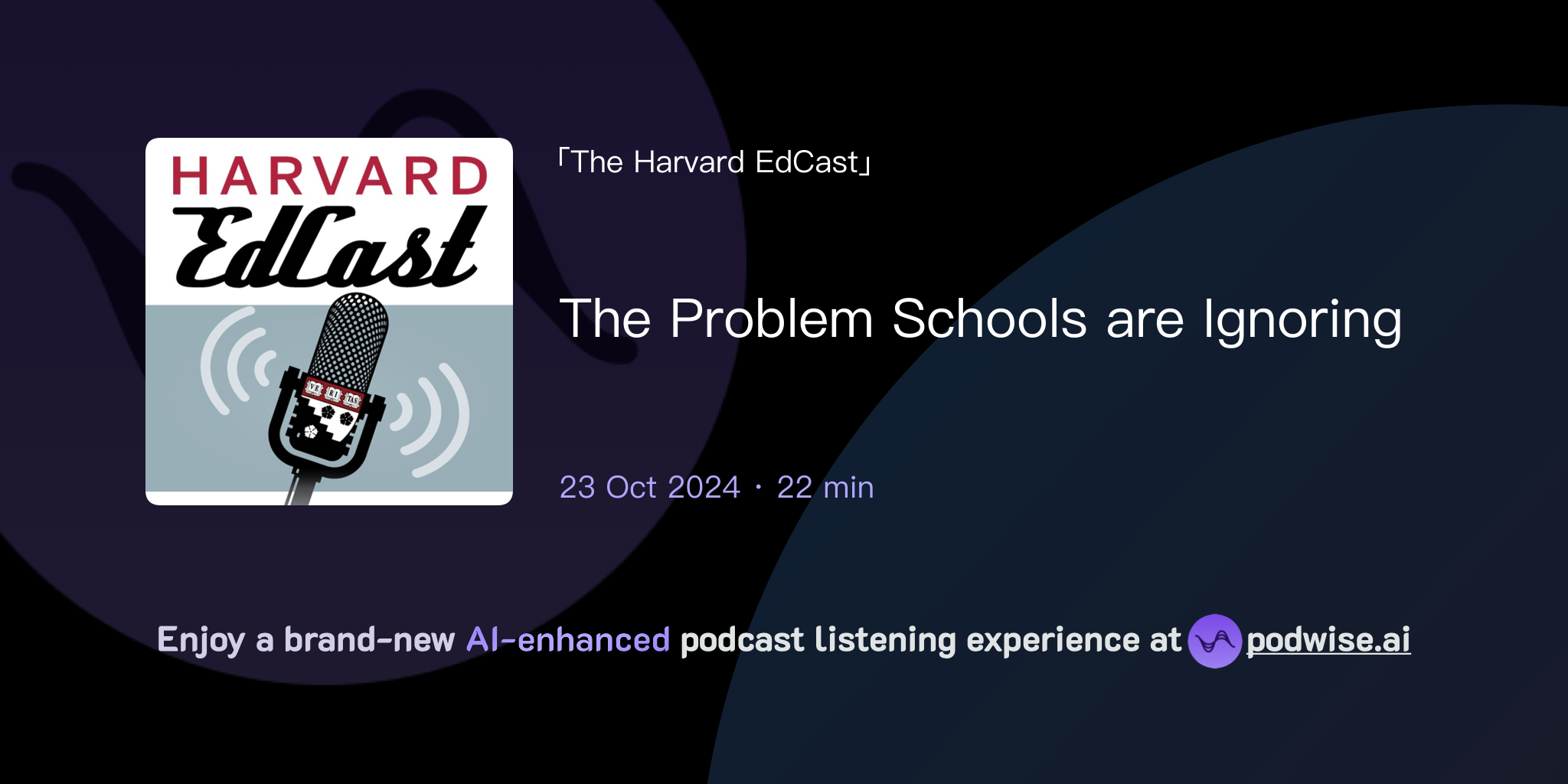 The Problem Schools are Ignoring | The Harvard EdCast | Podwise