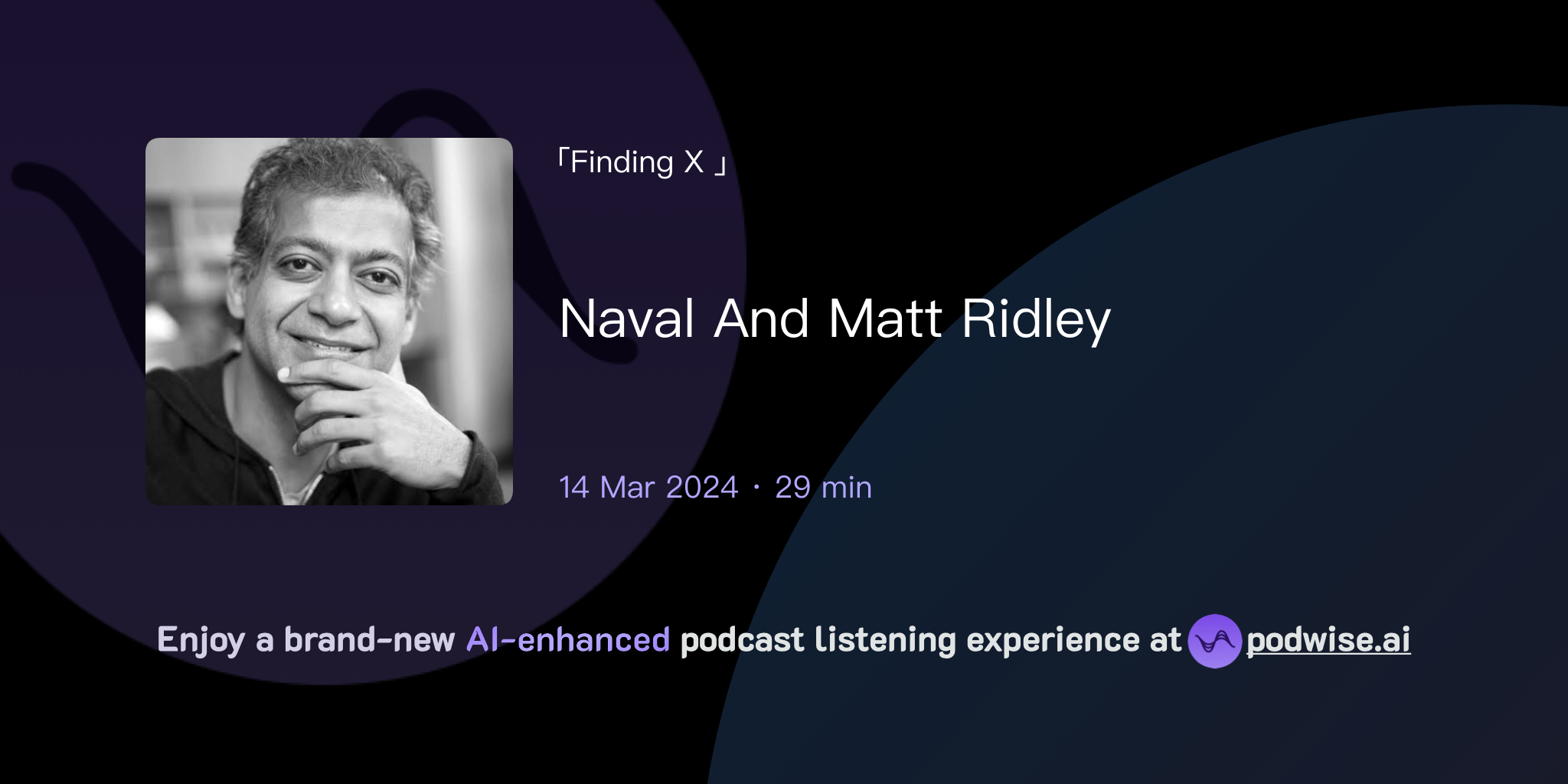 Naval And Matt Ridley | Finding X | Podwise