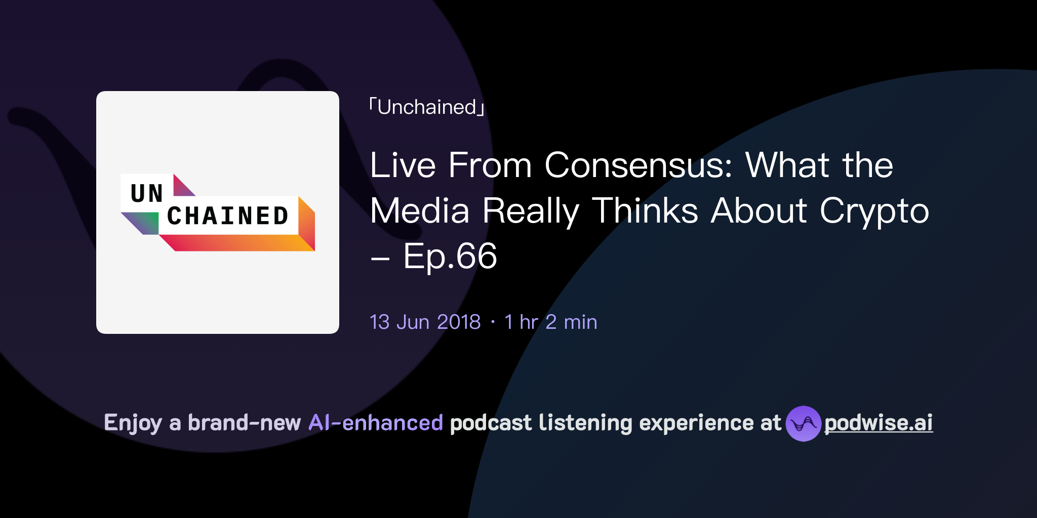 Live From Consensus: What the Media Really Thinks About Crypto - Ep.66 | Unchained | Podwise